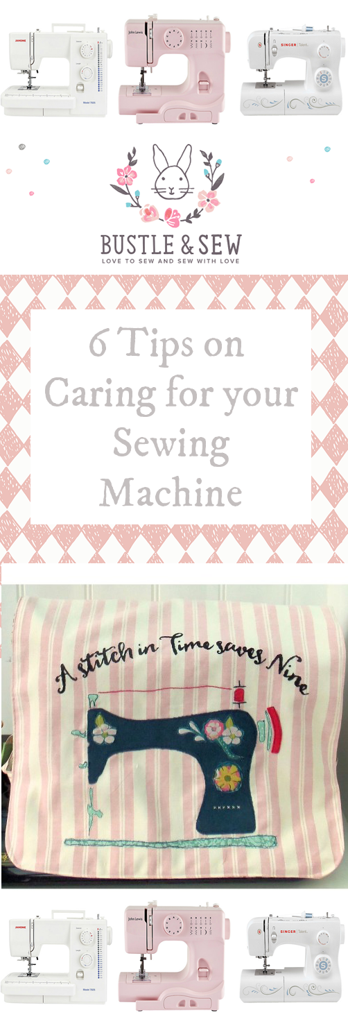 6 Tips on Caring for your Sewing Machine – Bustle & Sew